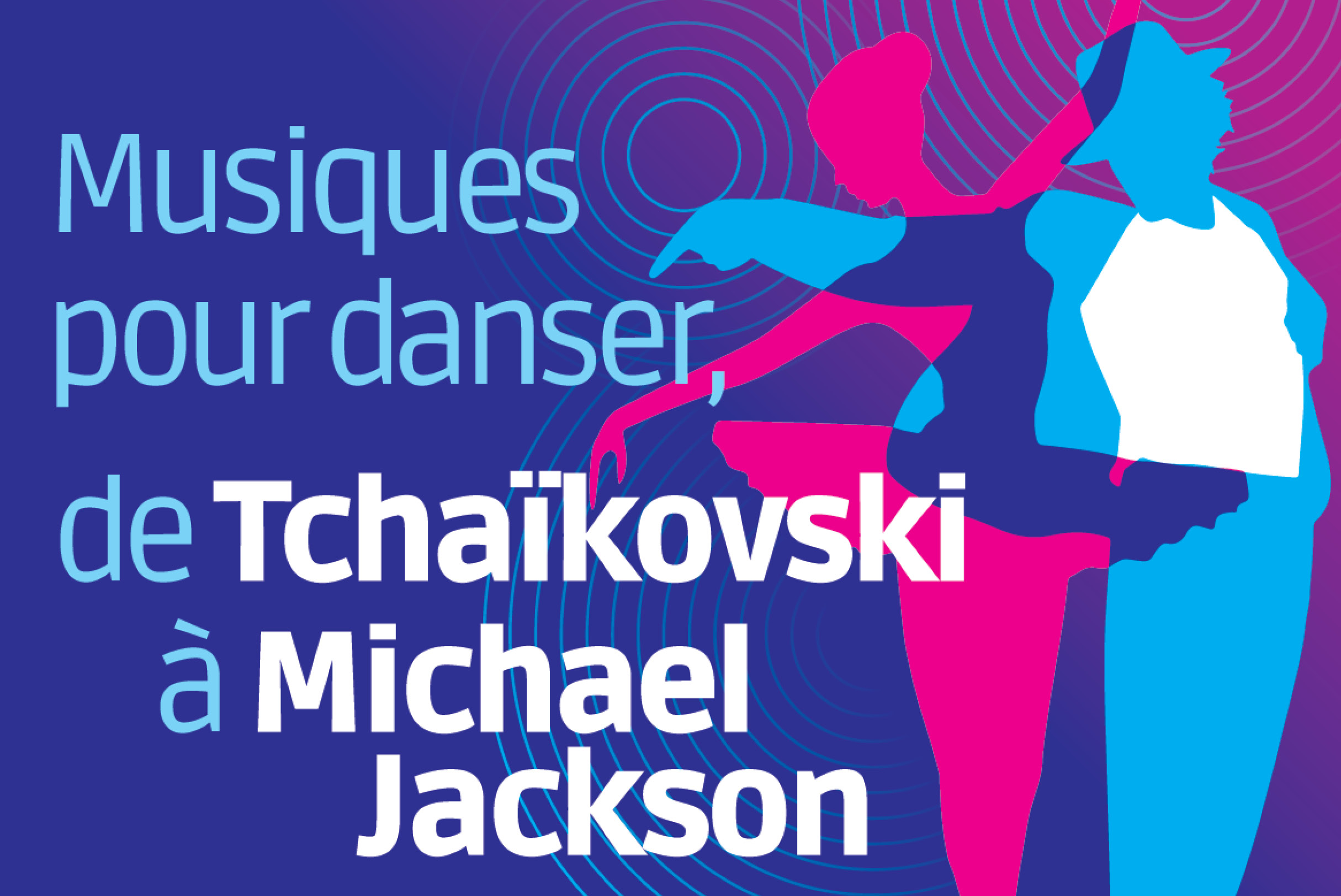 Musiques pour danser, de Tchaïkovski à Michael Jackson – Vallée Sud ...